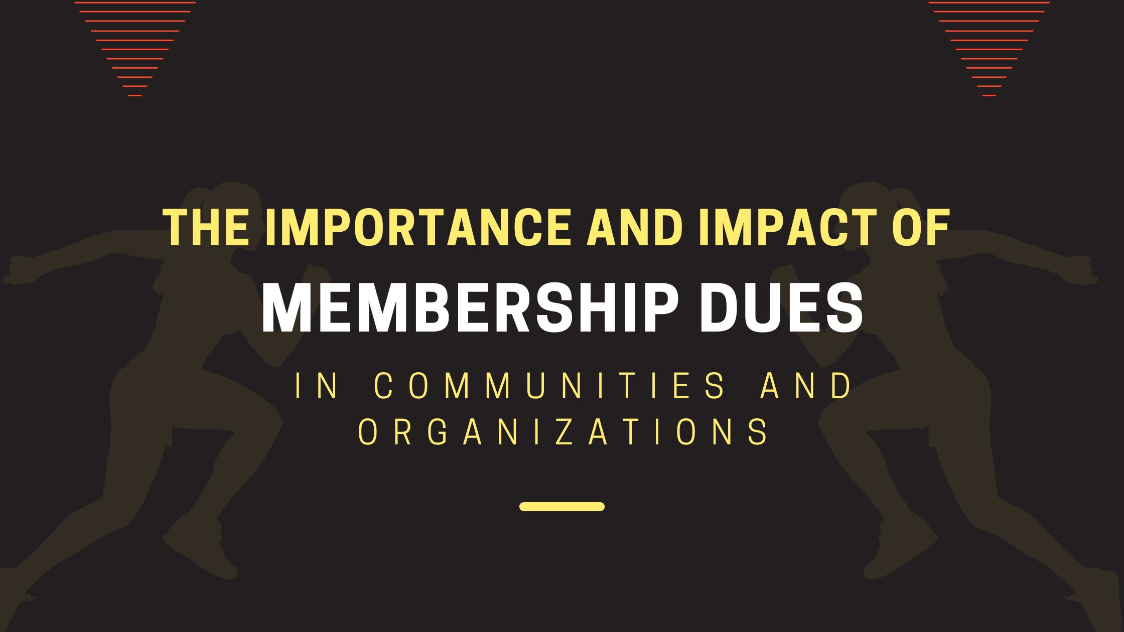 The Importance and Impact of Membership Dues in Communities and ...